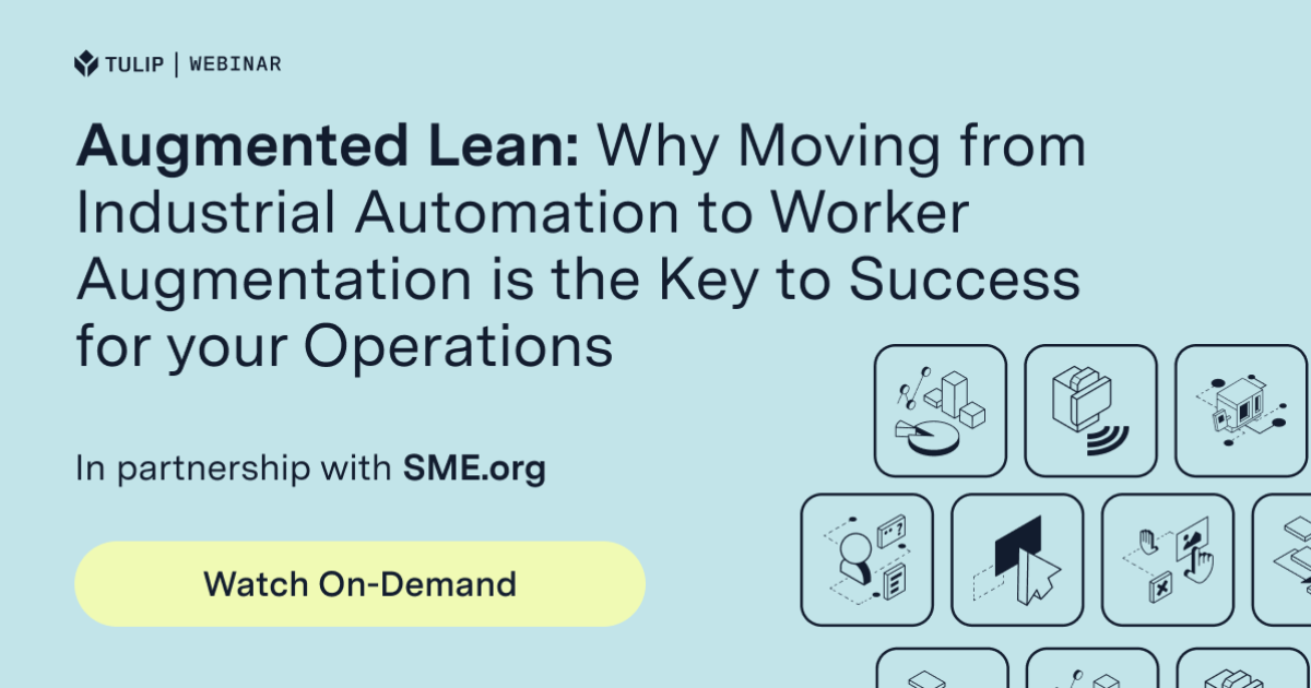 Augmented Lean: Why Moving from Industrial Automation to… | Tulip