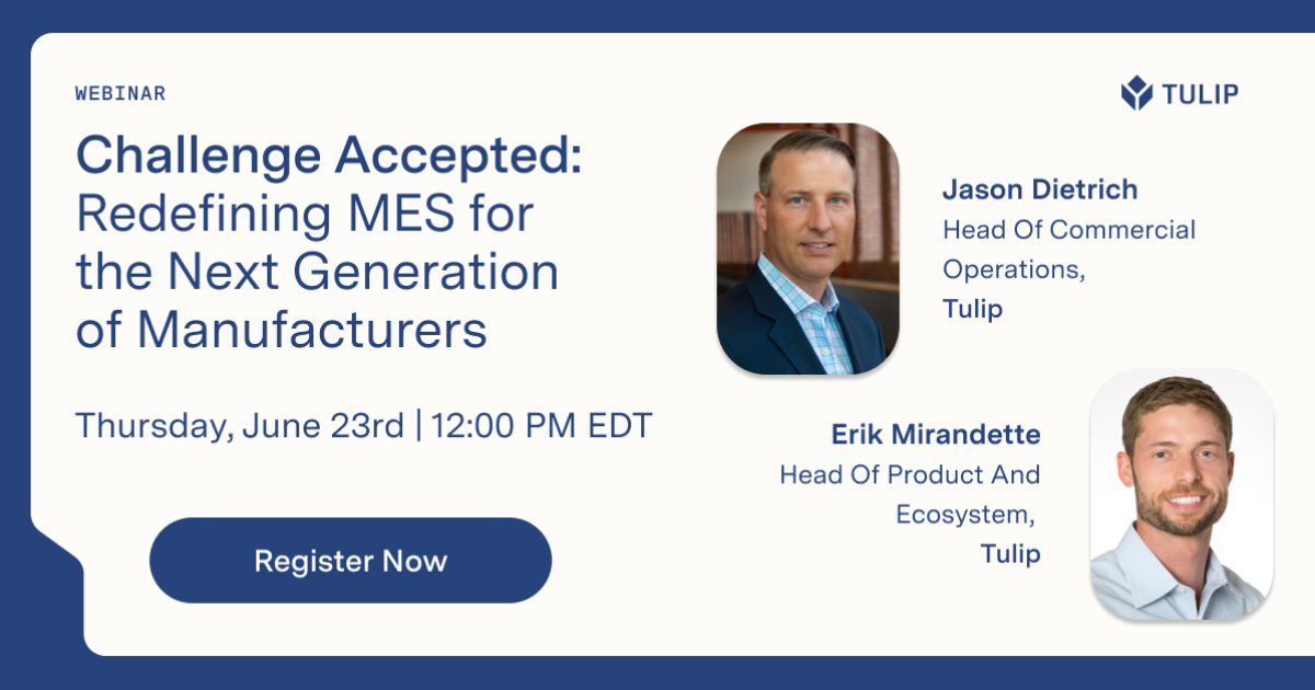 Challenge Accepted: Redefining MES for the Next Generation of… | Tulip
