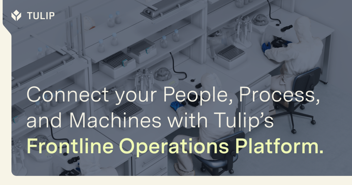Medical Devices & Diagnostics Manufacturing Software | Tulip
