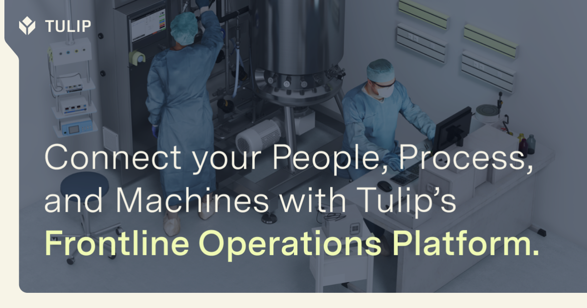 Biotech Manufacturing Software | Tulip